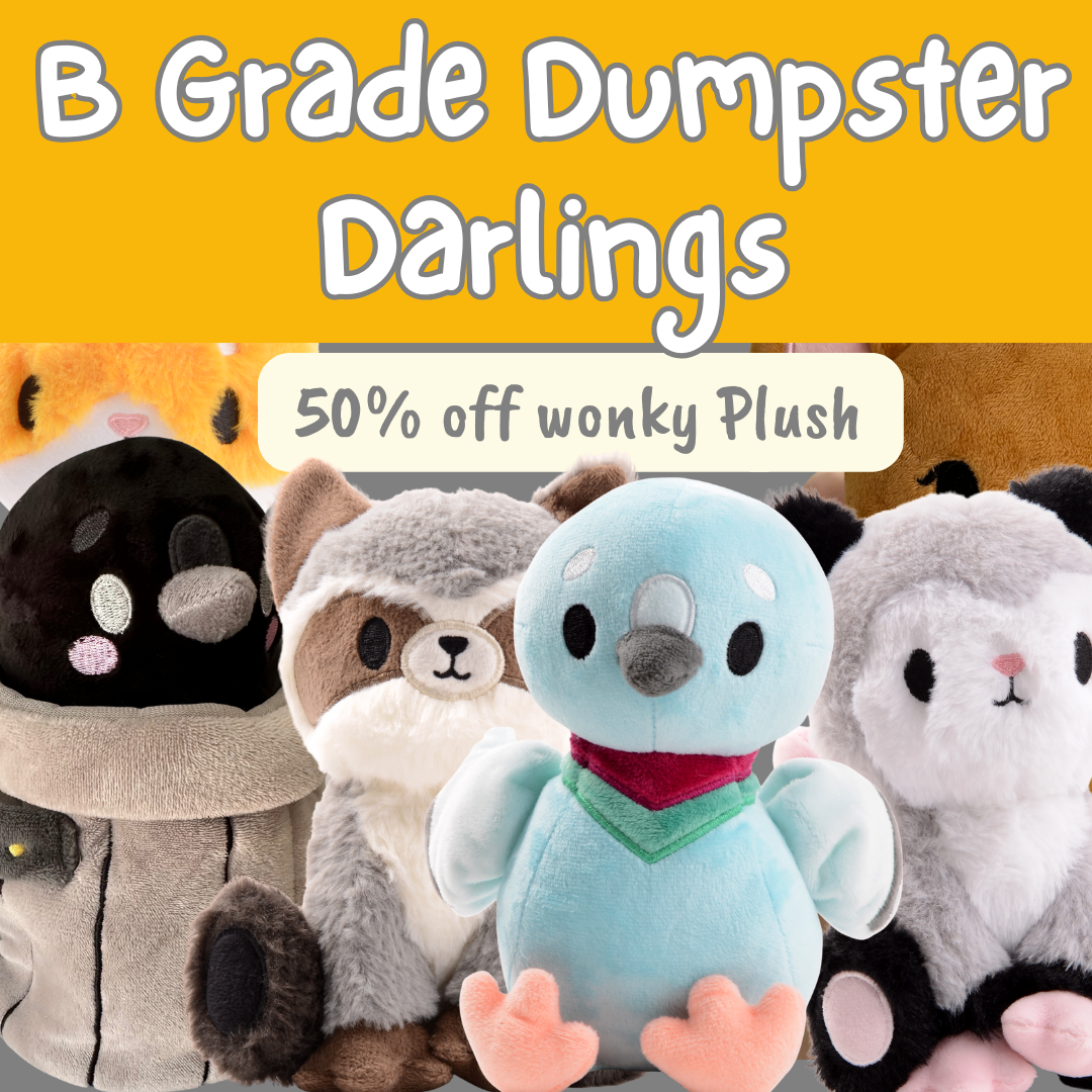 B GRADE Dumpster Darlings